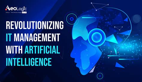 Revolutionizing It Management With Artificial Intelligence