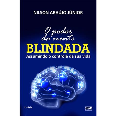 O Poder Da Mente Blindada Assumindo O Controle Da Sua Vida Em