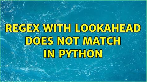 Regex With Lookahead Does Not Match In Python Youtube