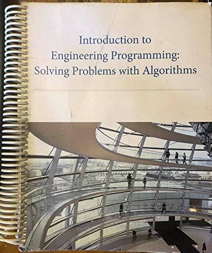 Introduction To Engineering Programming Solving Problems With Algorithms Holloway