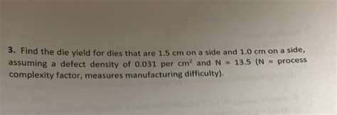 Solved 3 Find The Die Yield For Dies That Are 1 5 Cm On A