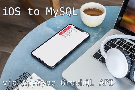 Ios To Mysql Using A Graphql Api By Dennis Hills Itnext