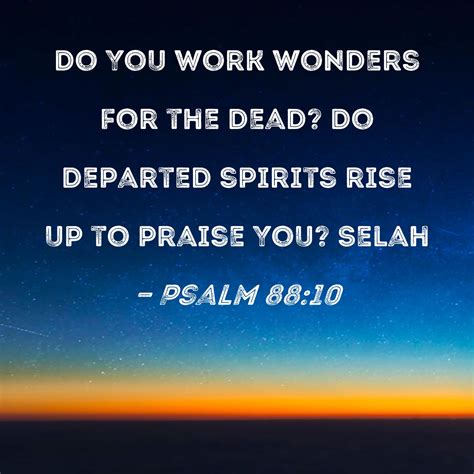 Psalm 8810 Do You Work Wonders For The Dead Do Departed Spirits Rise