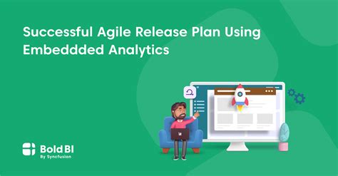 Successful Agile Release Plan Using Embedded Analytics Bold Bi