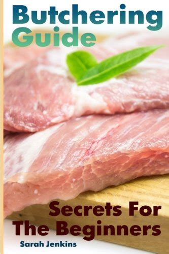 Butchering Guide Secrets For The Beginners Butcher The Vegetable