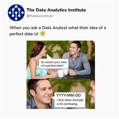 The Data Analytics Institute On Linkedin Dataanalysthumor Datageek Perfectdate Firstdatajob