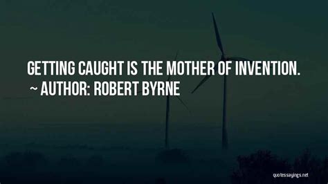 Top 52 Mother Of Invention Quotes And Sayings