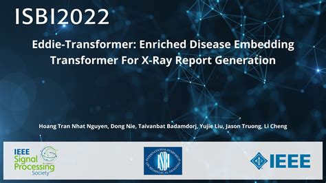 Eddie Transformer Enriched Disease Embedding Transformer For X Ray Report Generation Ieee