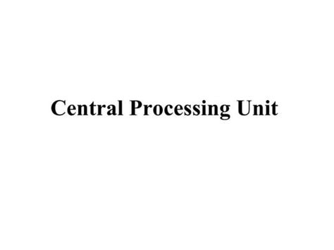 Cpu Central Processing Units Pptx Computing Technology And Computing