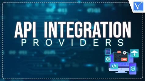 How To Find The Ideal Api Integration Provider [2024] Whatvwant