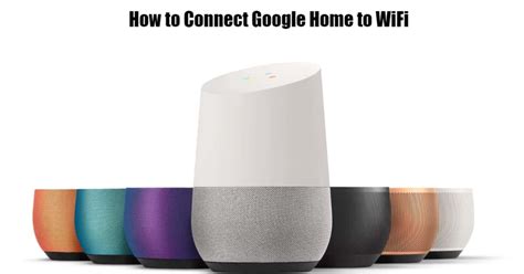 How To Connect Google Home To WiFi TechnoWifi How To Connect Google Home To WiFi TechnoWifi