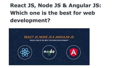 React Js Node Js And Angular Js Which One Is The Best For Web