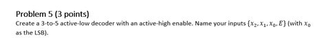 Solved Problem 5 3 Points Create A 3 To 5 Active Low