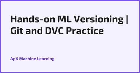Hands On Ml Versioning Git And Dvc Practice
