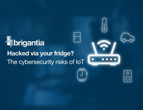 Hacked Via Your Fridge The Cybersecurity Risks Of Iot