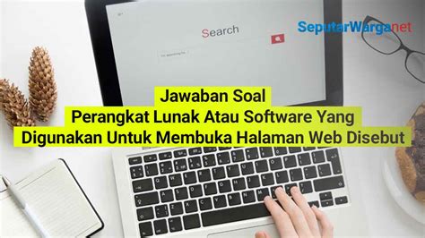 Jawaban Soal Perangkat Lunak Atau Software Yang Digunakan Untuk Membuka Halaman Web Disebut