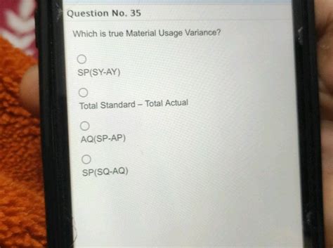 Question No 35 Which Is True Material Usage Variance Sp Sy Ay Total Standard Total Actual Aq