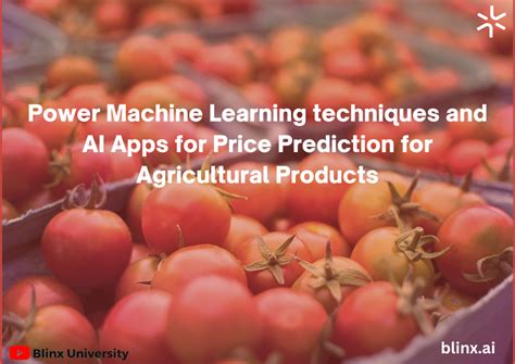 Power Machine Learning Techniques And Ai Apps For Price Prediction For Agricultural Products