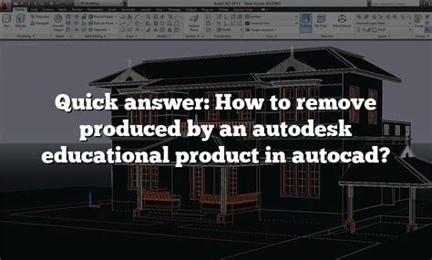 Quick Answer How To Remove Produced By An Autodesk Educational Product