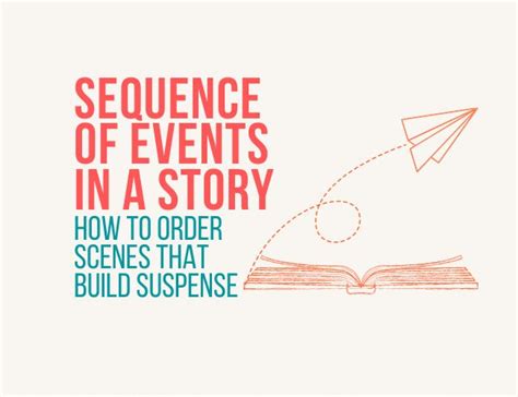 Sequence Of Events In A Story How To Order Scenes That Build Suspense Sequence Of Events
