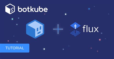 Tutorial Streamlining Gitops With The Botkube Flux Plugin