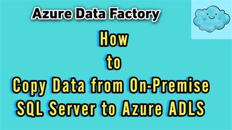 How To Copy Data From On Premises Sql Server To Azure Cloud Adls Gen2
