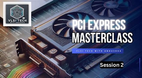Pcie Architecture Overview Industry Expert Session Dive Into The Intricate World Of Pci