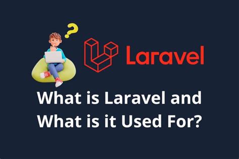 ¿qué Es Laravel Y Para Qué Sirve Este Poderoso Framework Php