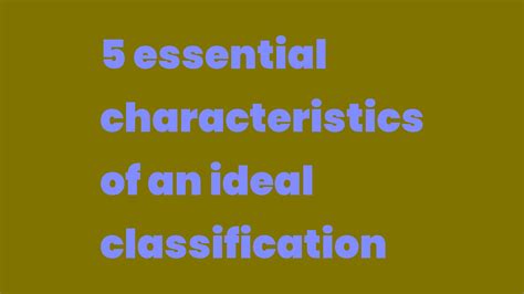 5 Essential Characteristics Of An Ideal Classification Write A Topic