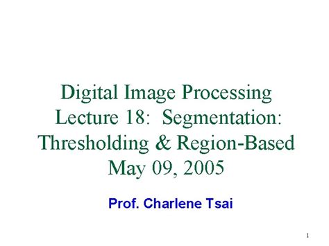 Digital Image Processing Lecture 18 Segmentation Thresholding Regionbased