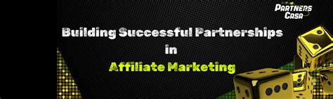 Building Successful Partnerships In Affiliate Marketing