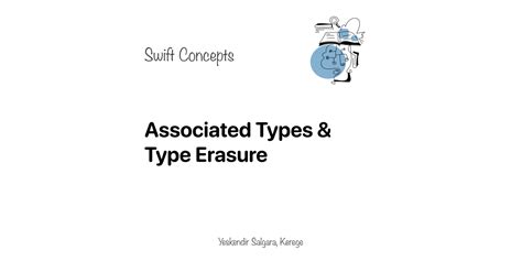 Swift Concepts Associated Types And Type Erasure By Yeskendir Salgara