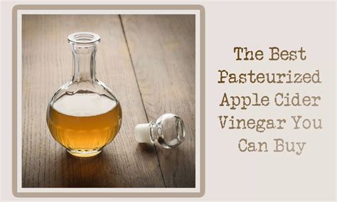 The Best Pasteurized Apple Cider Vinegar You Can Buy The Coconut Mama