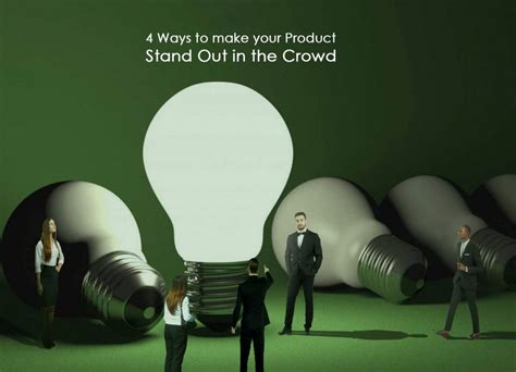 4 Simple Ways To Make Your Product Stand Out In The Crowd
