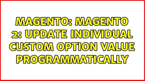 Magento Magento 2 Update Individual Custom Option Value Programmatically 2 Solutions Youtube