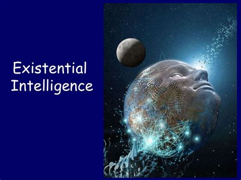 Multiple Intelligences Existential Intelligence Multiple Intelligences Existential Intelligence