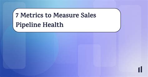 7 Metrics To Measure Sales Pipeline Health