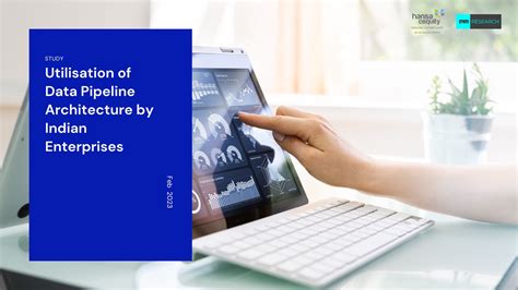 Utilisation Of Data Pipeline Architecture By Indian Enterprises