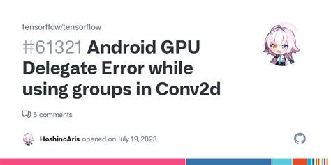Android Gpu Delegate Error While Using Groups In Conv2d · Issue 61321 · Tensorflowtensorflow