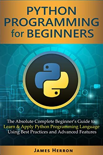 Python Programming For Beginners The Absolute Complete Beginners