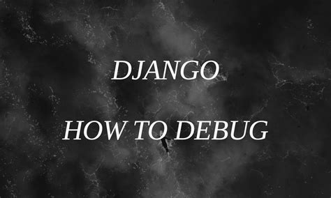Glinteco Blog How To Debug In Django
