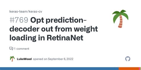Opt Prediction Decoder Out From Weight Loading In Retinanet · Issue 769 · Keras Teamkeras Cv