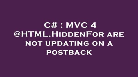 C MVC 4 HTML HiddenFor Are Not Updating On A Postback YouTube