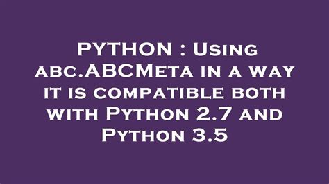 Python Using Abcabcmeta In A Way It Is Compatible Both With Python 2
