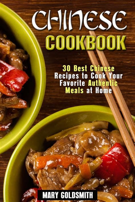 Chinese Cookbook Best Chinese Recipes To Cook Your Favorite Authentic Meals At Home
