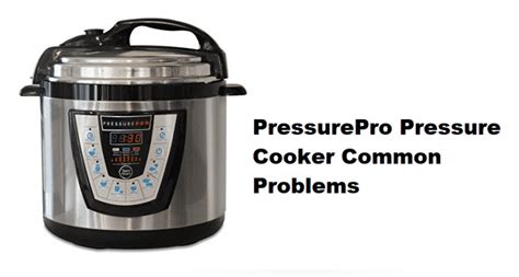 5 Common Pressurepro Pressure Cooker Problems Troubleshooting Miss Vickie