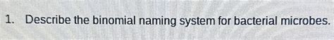 Solved Describe The Binomial Naming System For Bacterial
