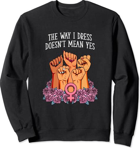 Womens Rights Sexual Assault Awareness Sayings The Way I Dress Doesnt