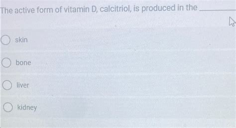 Solved The Active Form Of Vitamin D ﻿calcitriol Is
