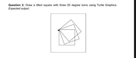 Solved Question 2 Draw A Tilted Square With Three 20 Degree